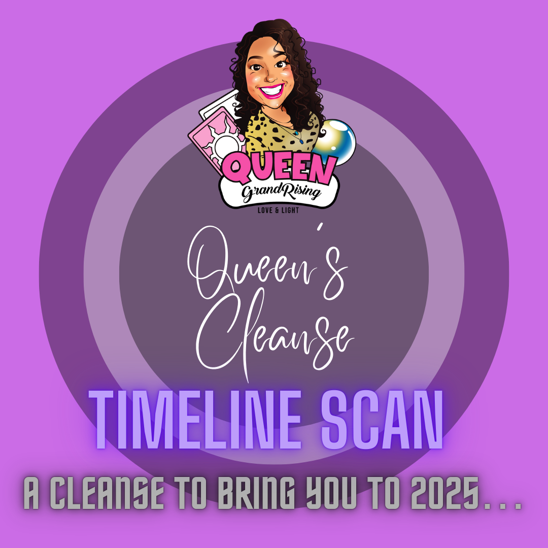 Queen's Timeline Scan Cleanse – Queen GrandRising